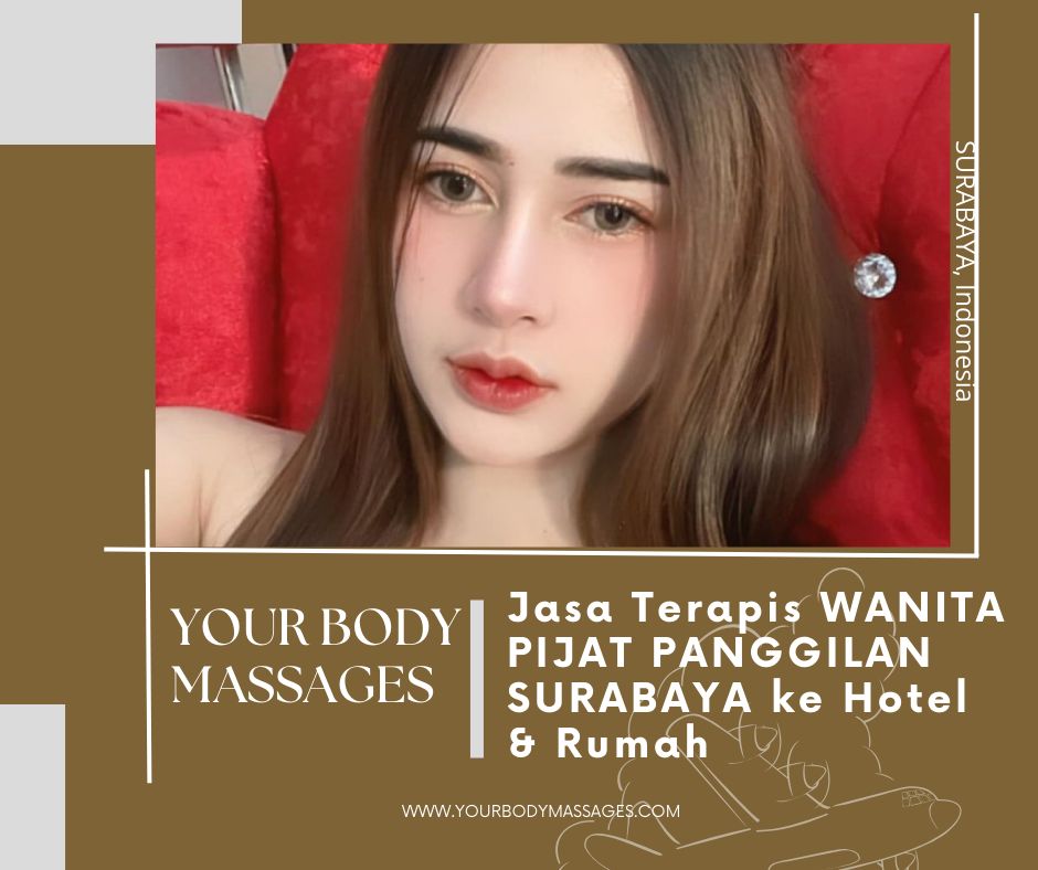 Pijat Panggilan Surabaya: Terjamin Bebas Bisa Request 24 Jam