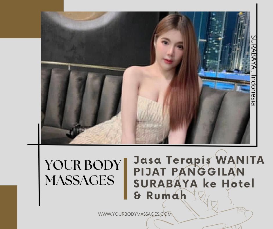 Pijat Panggilan Surabaya: Terjamin Bebas Bisa Request 24 Jam